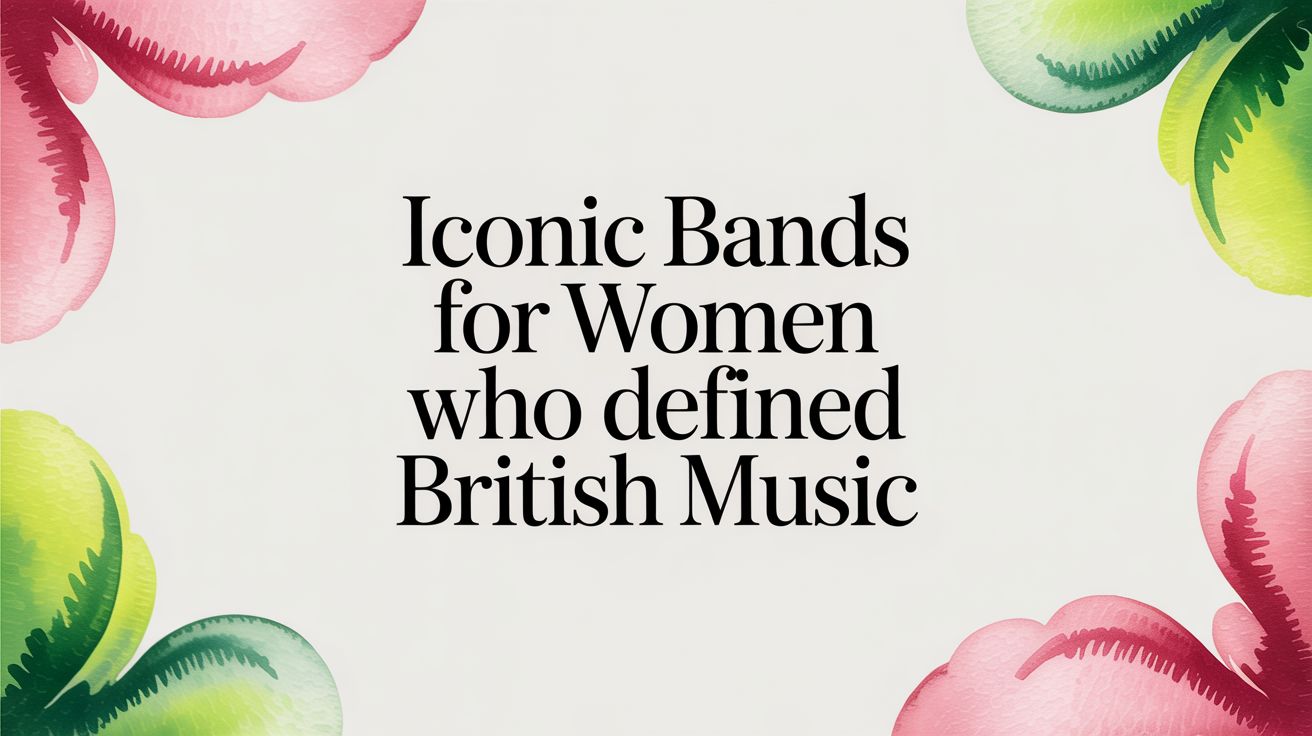 Iconic Bands for Women Who Defined British Music | GB – NBB