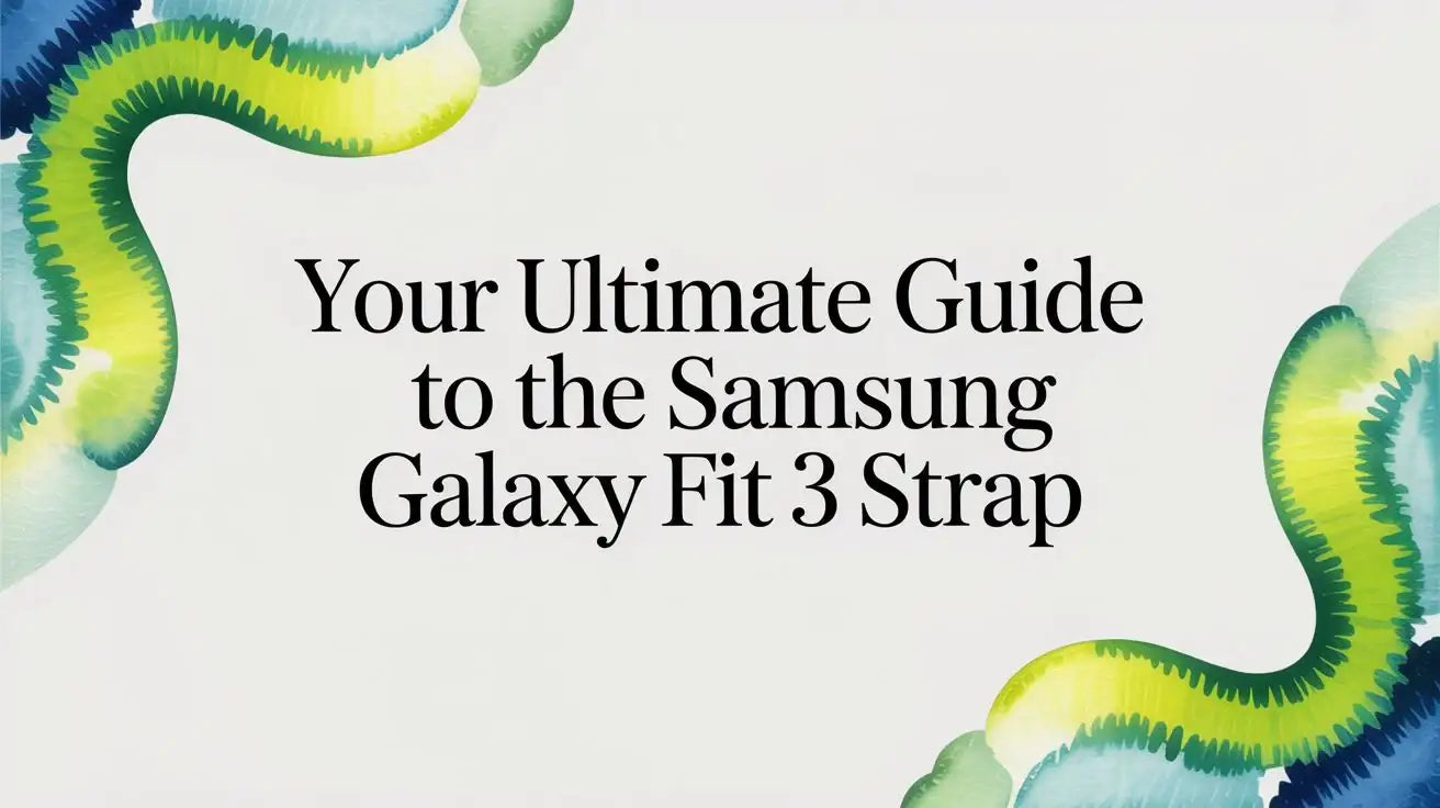 Your Ultimate Guide to the Samsung Galaxy Fit 3 Strap – Nothing but Bands